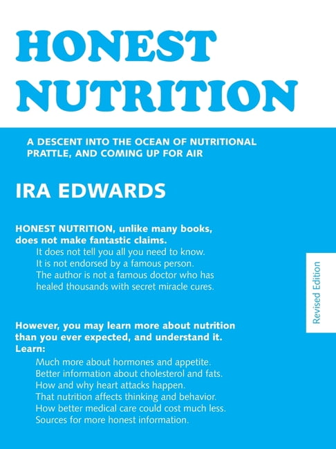 Honest Nutrition : A Descent into the Ocean of Nutritional Prattle, and ...