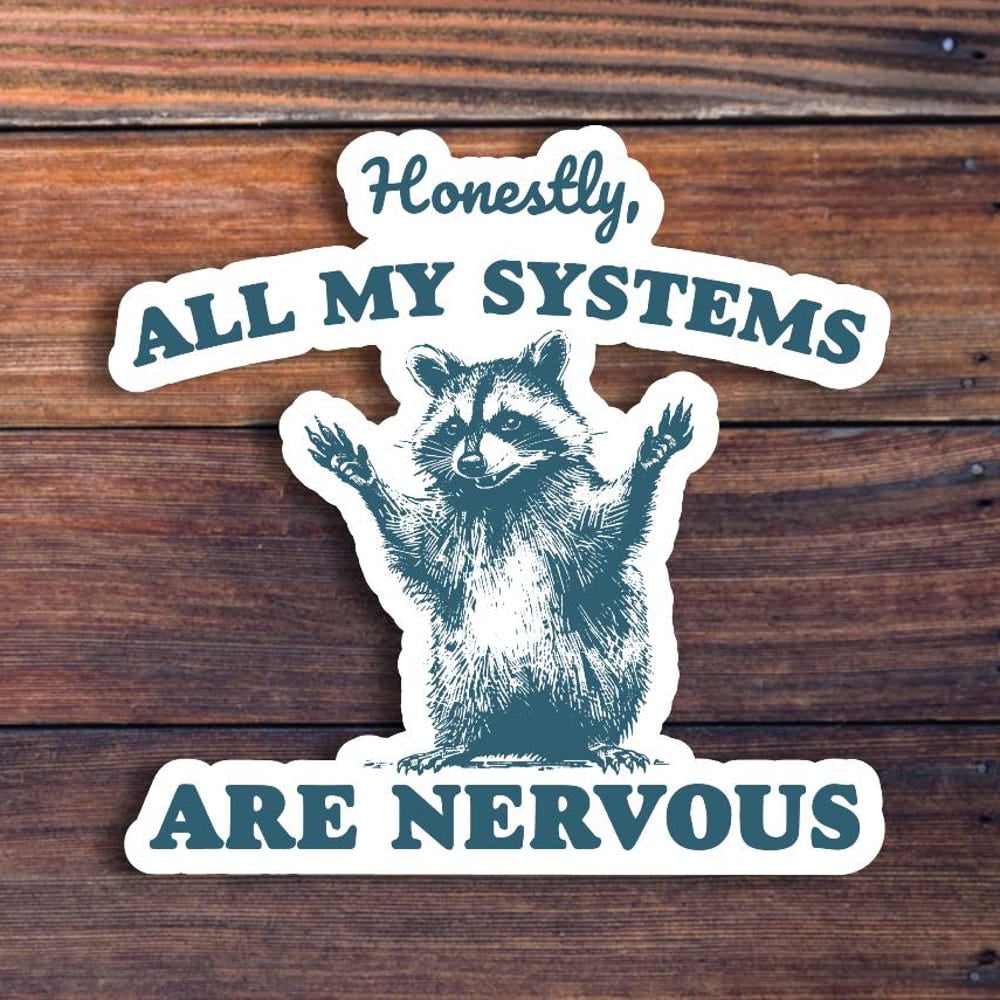 Honestly, All My Systems Are Nervous Sticker Phone Decal Water Bottle ...