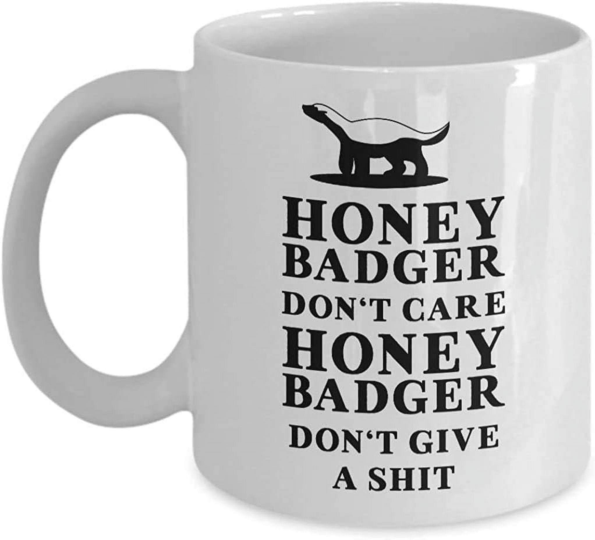 Honey Badger Mug, Honey Badger Don't Care. Coffee mug 11 and 15 oz ...