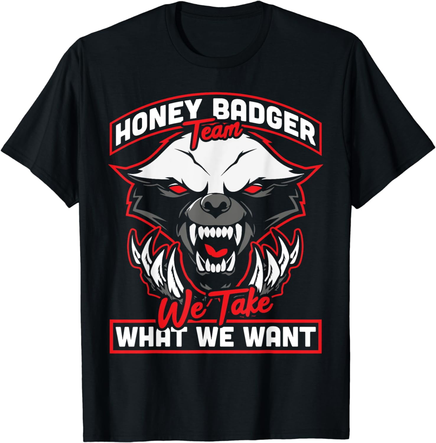 Honey Badger Team We Take What We Want Forest Animal Gift T-Shirt - Walmart.com