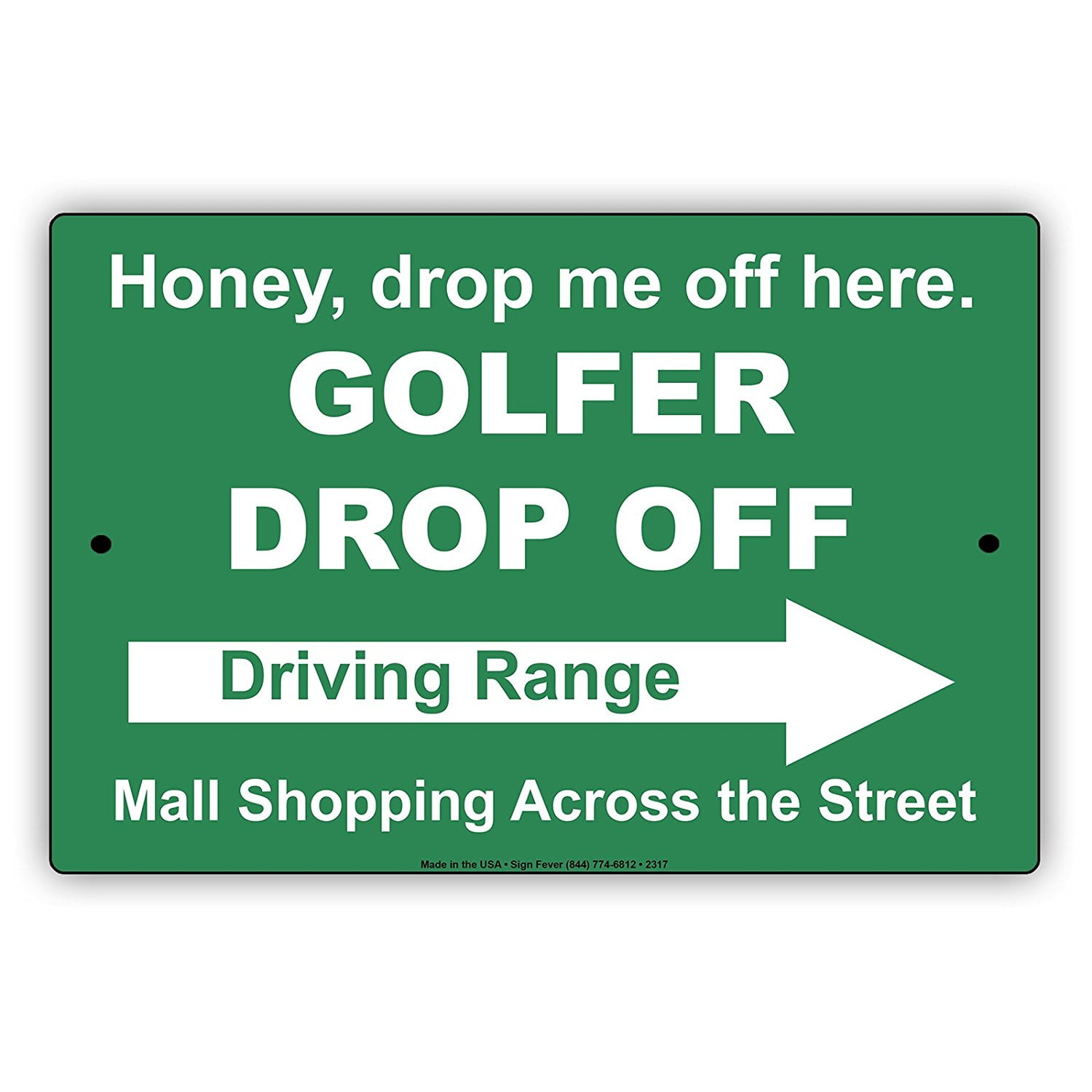 Honey Drop Me Off Here Golfer Drop Off Driving Range Mall Shopping ...