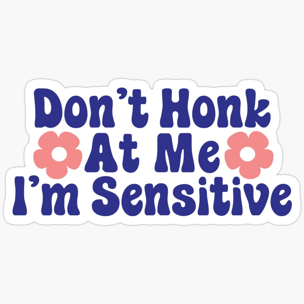 Don'T Honk At Me I'M Sensitive Bumper Stickerphone Decal Water Bottle ...