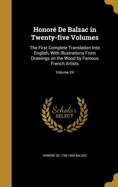Honoré De Balzac in Twenty-five Volumes : The First Complete ...