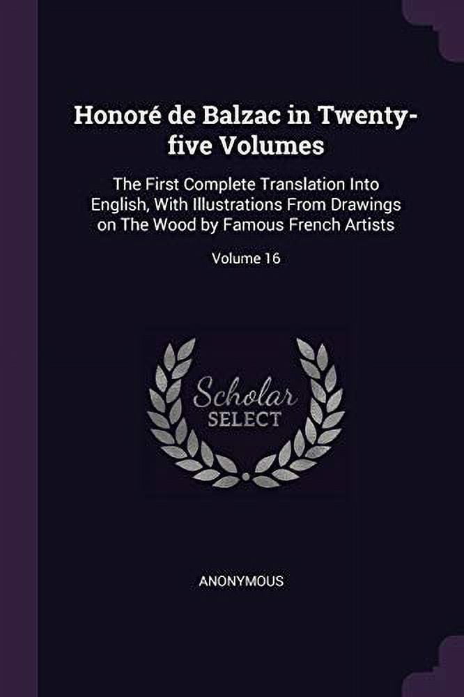Honoré de Balzac in Twenty-five Volumes : The First Complete ...