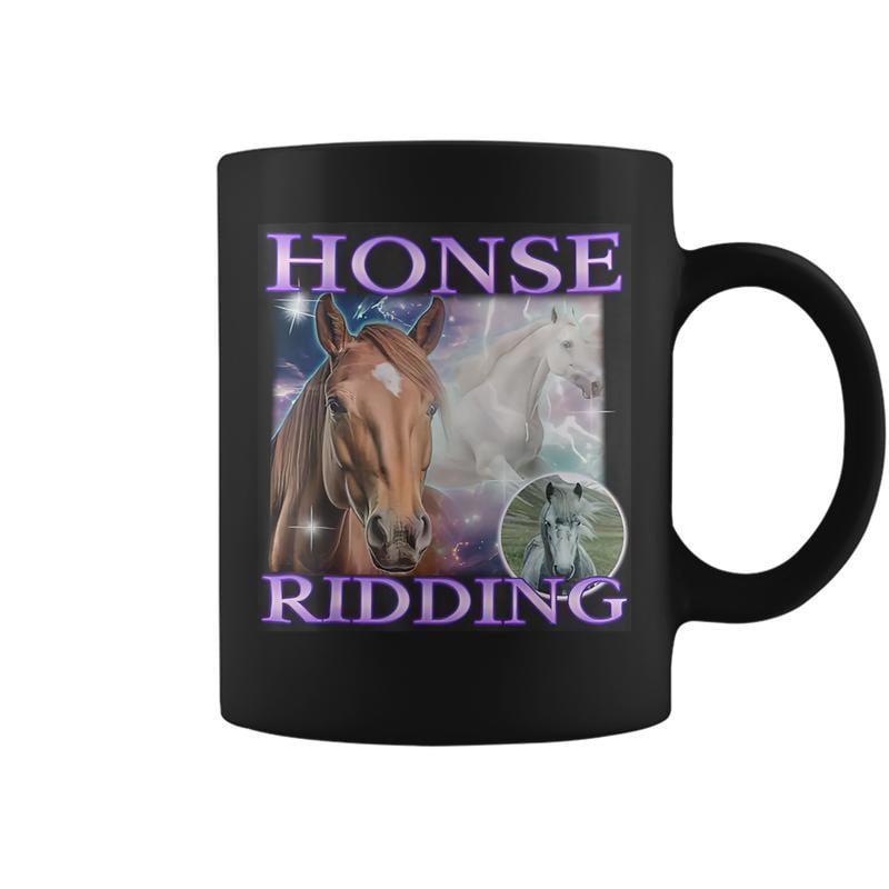 Honse Ridding Horse Meme For Women Coffee Mugs - Walmart.com
