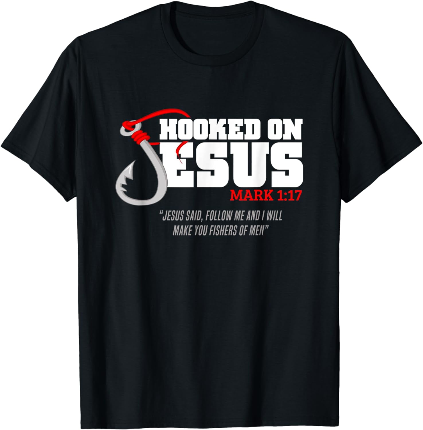 Hooked On Jesus Mark 1:17 Religious Bible Verse - Fishermen T-Shirt ...