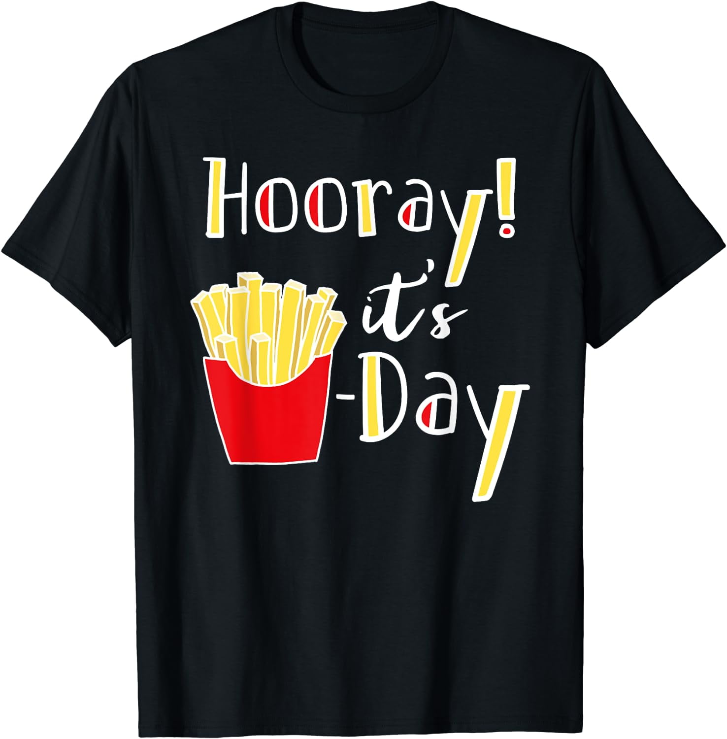 Hooray! It's Fry Day Funny French Fries Friday Humor T-Shirt Black ...
