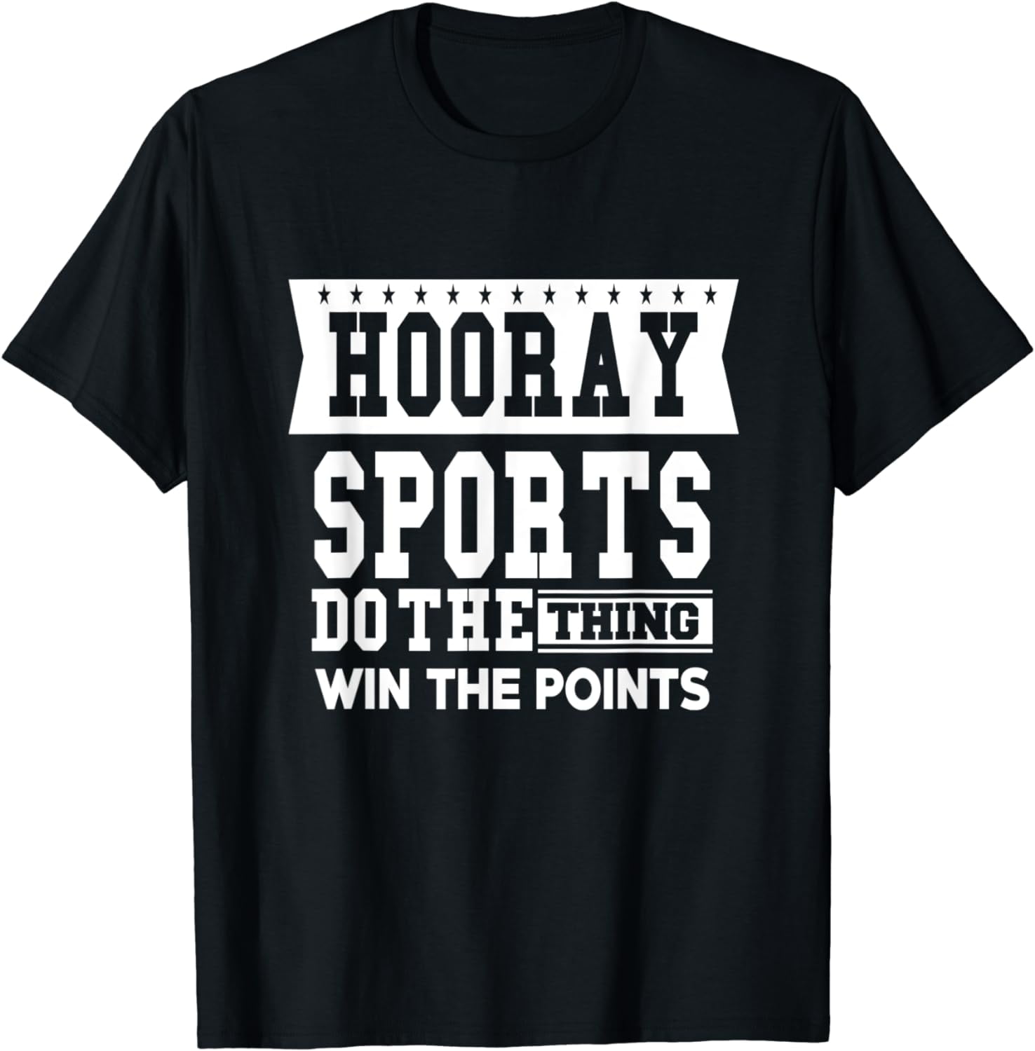 Hooray Sports Do the Thing, Win the Points Funny T-Shirt - Walmart.com