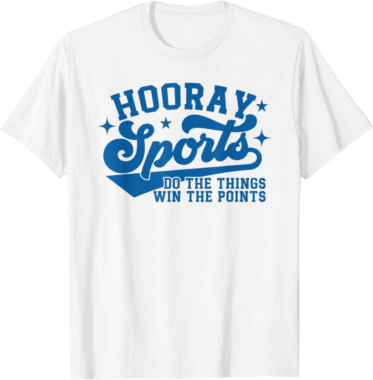 Hooray Sports do the things win the points Funny Blue sports T-Shirt ...