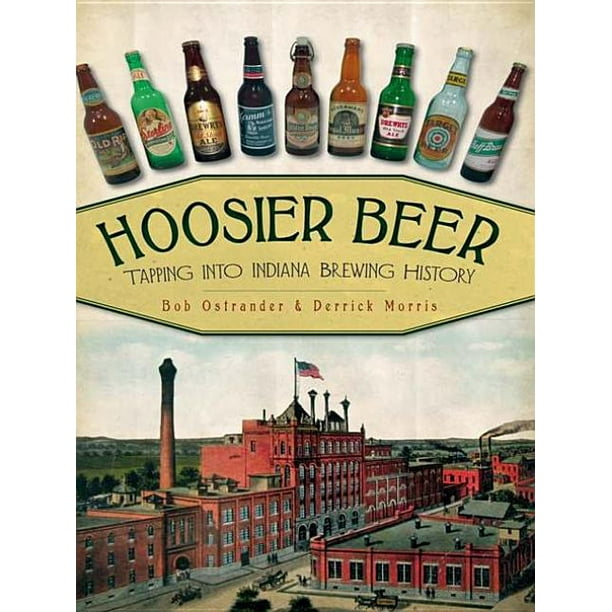 Hoosier Beer : Tapping Into Indiana Brewing History - Walmart.com