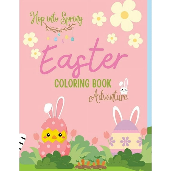 Hop into Spring: Easter Coloring Book Adventure for Ages 4-9 ...