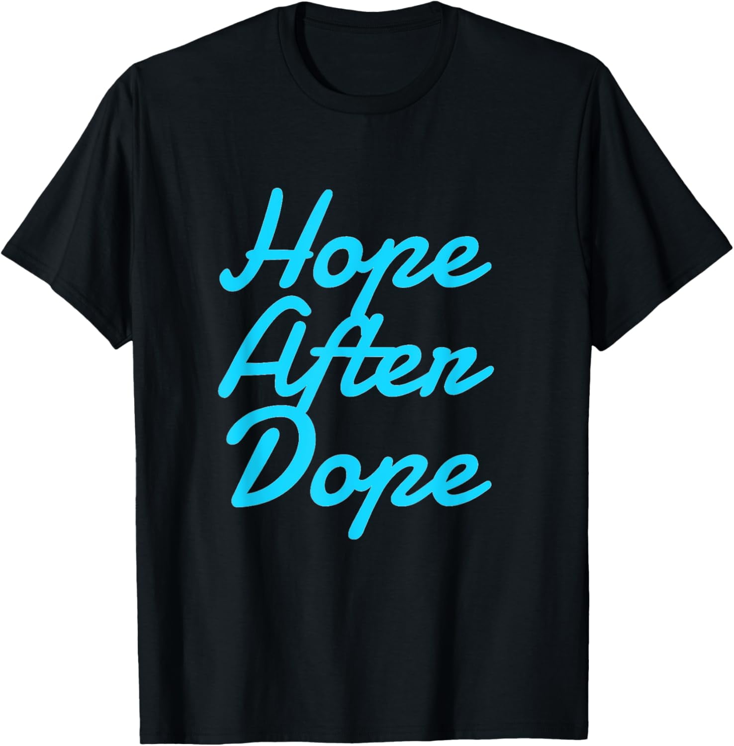 Hope After Dope- Alcoholic AA NA Sobriety T-Shirt - Walmart.com