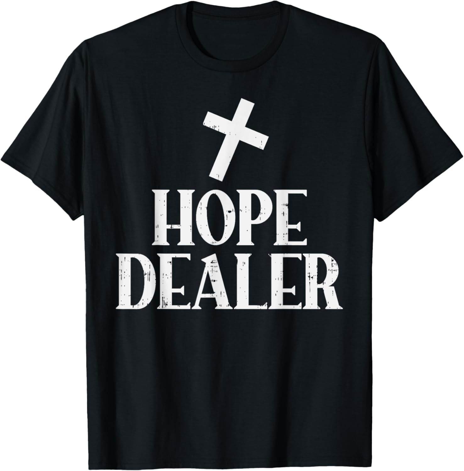 Hope Dealer Cross God Jesus Faith Religious Christian Gift T-Shirt ...