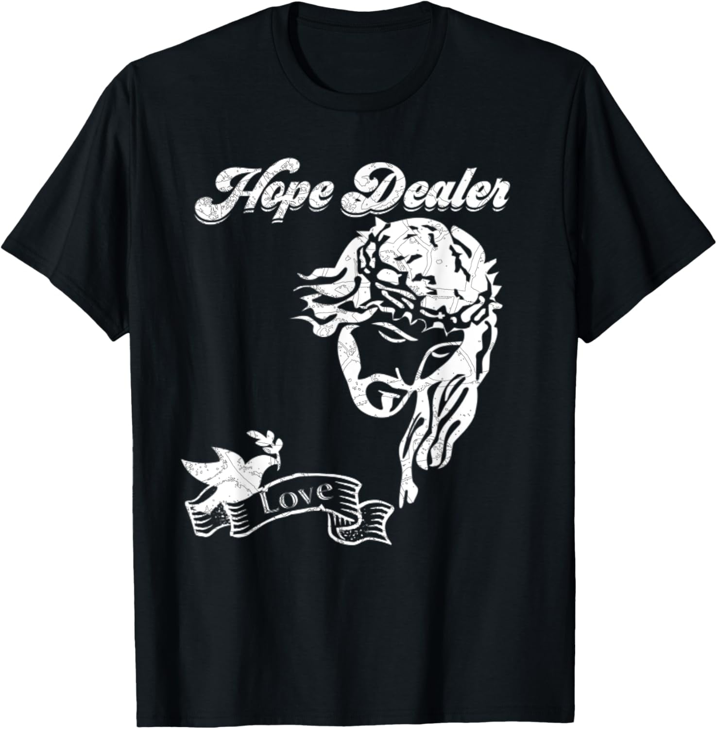 Hope Dealer Jesus Christ Love T-Shirt - Walmart.com