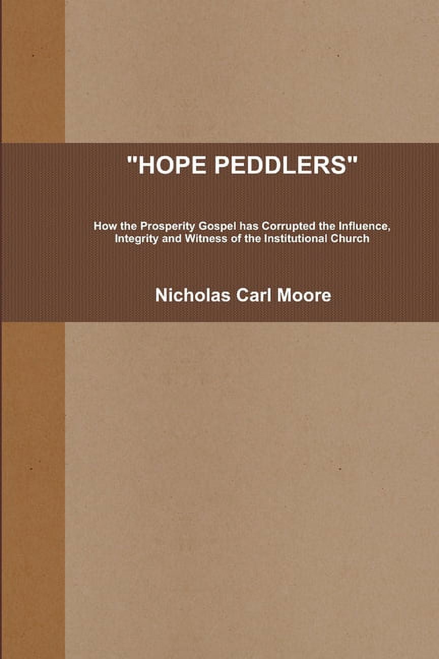 Hope Peddlers: How the Prosperity Gospel has Corrupted the Influence ...