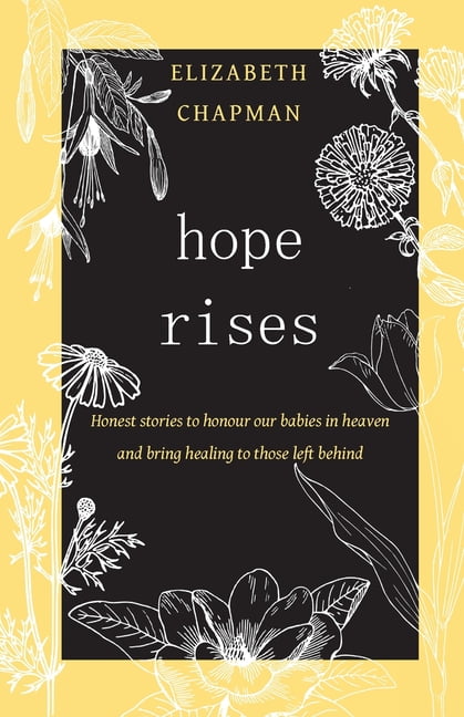 Hope Rises: Honest Stories to Honour Our Babies in Heaven and Bring ...