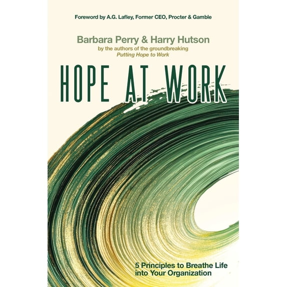Hope at Work: 5 Principles to Breathe Life into Your Organization ...