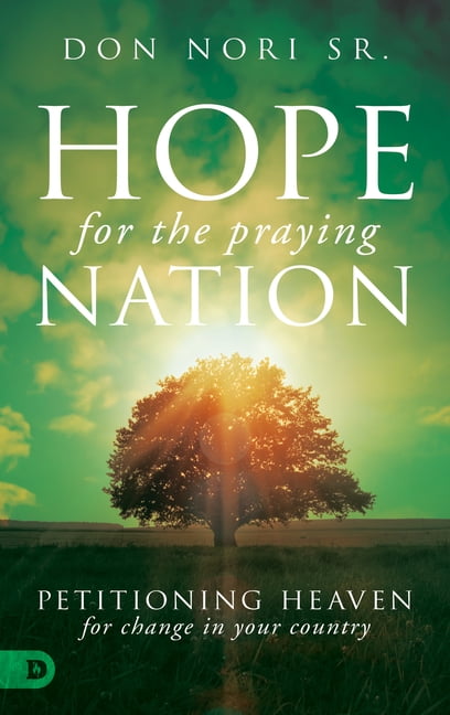 Hope for the Praying Nation: Petitioning Heaven for Change in Your ...