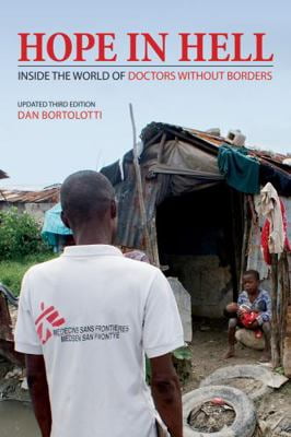 Pre-Owned Hope in Hell: Inside the World of Doctors Without Borders (Paperback) 155407634X ...