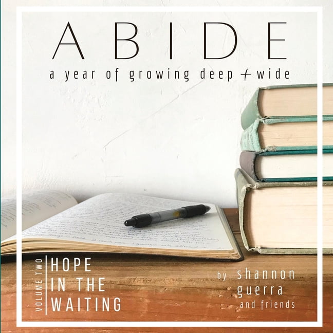 Abide Hope in the Waiting: A Year of Growing Deep and Wide, Book 2 ...