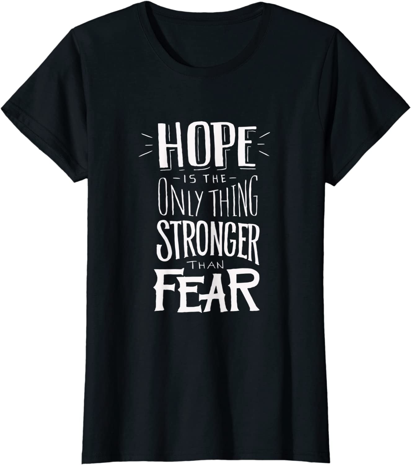 Hope is the only thing stronger than fear Inspirational Tee T-Shirt ...
