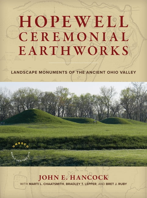 Hopewell Ceremonial Earthworks: Landscape Monuments of the Ancient Ohio ...