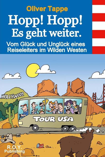 Hopp! Hopp! Es geht weiter.: Vom Gl ck und Ungl ck eines Reiseleiters ...
