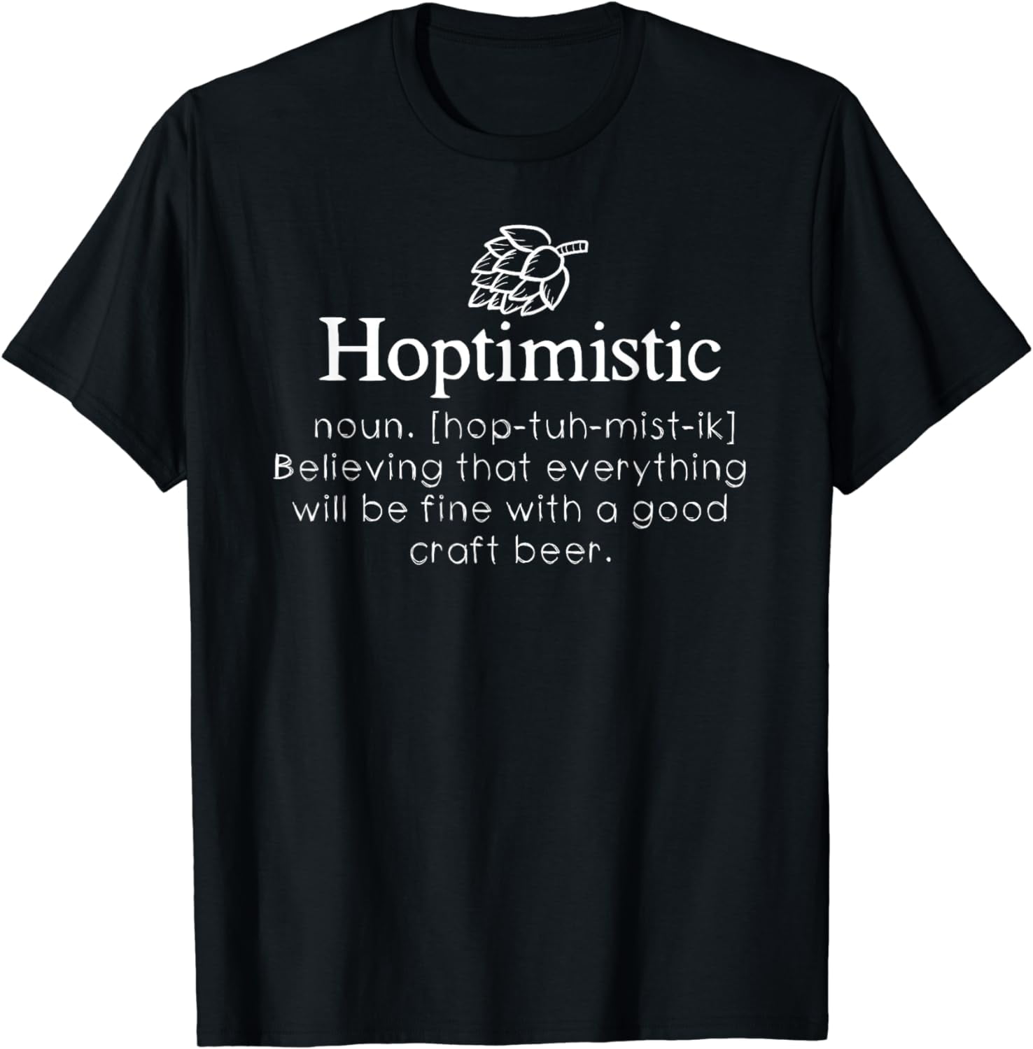 Hoptimistic Hops Craft Beer Lover Gift Homebrew Brewery T-Shirt ...