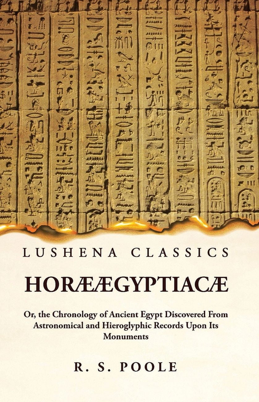 Horæ Ægyptiacæ Or, the Chronology of Ancient Egypt Discovered From ...