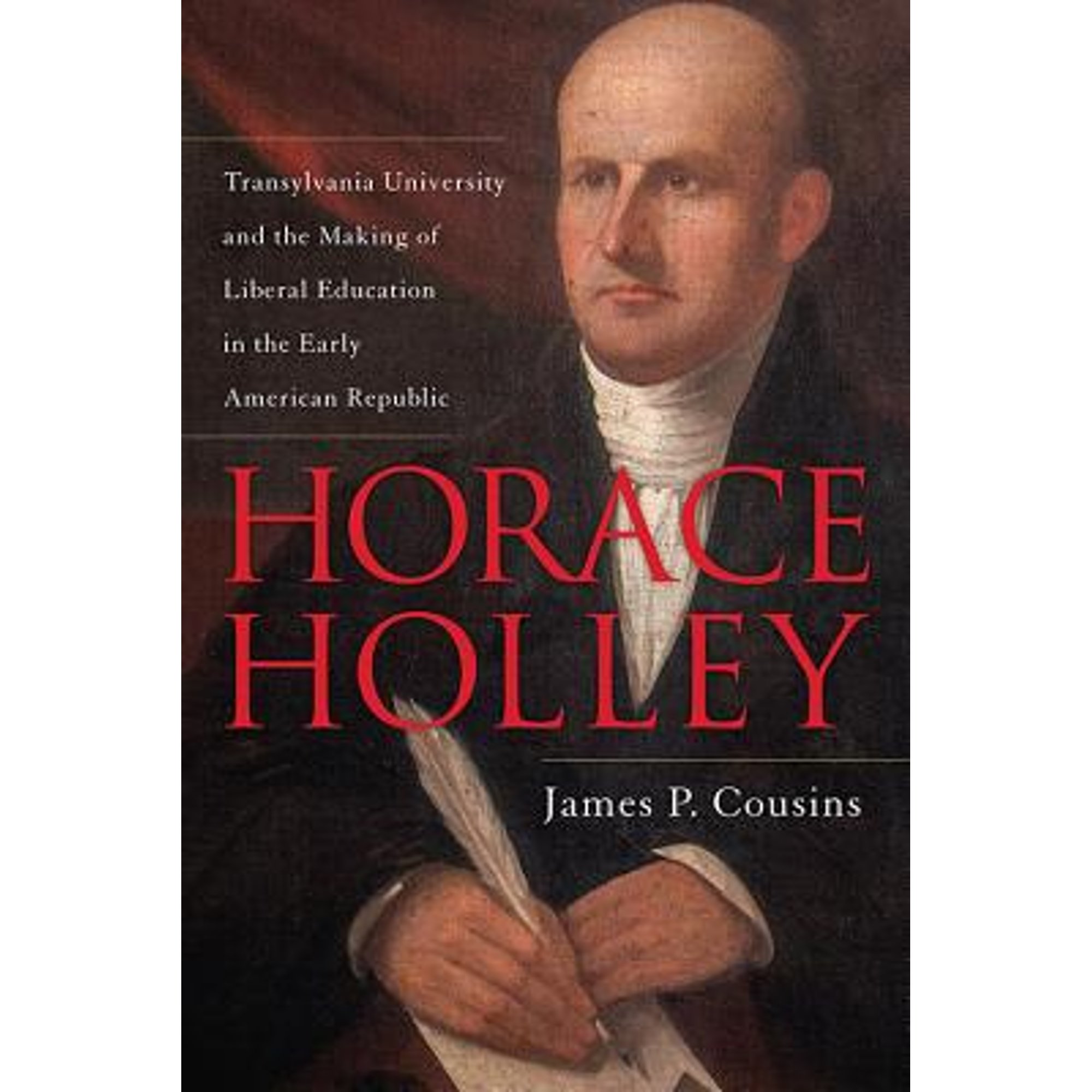 Pre-Owned Horace Holley: Transylvania University and the Making of ...
