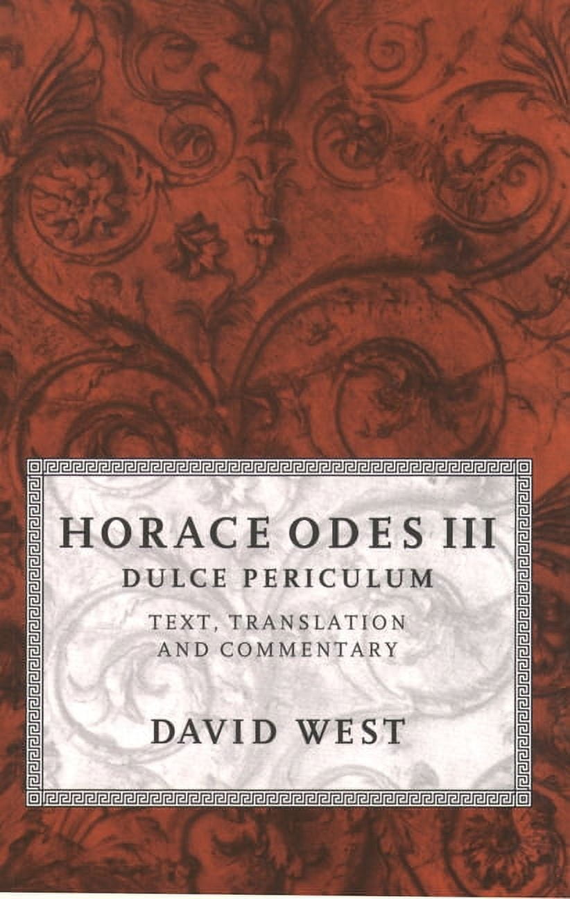 Horace Odes Horace Odes III Dulce Periculum: Text, Translation, and ...
