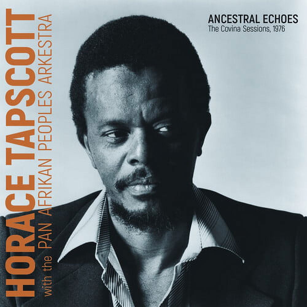 Horace Tapscott - Ancestral Echoes: The Covina Sessions 1976 - Music ...