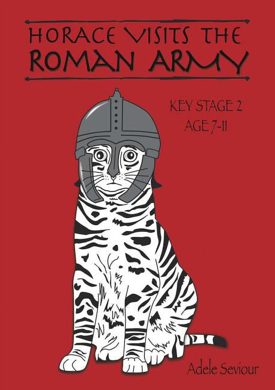 Horace Helps with English Horace Visits The Roman Army (age 7-11 years ...