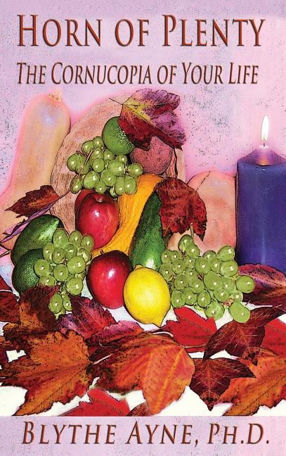 Horn of Plenty : The Cornucopia of Your Life (Hardcover) - Walmart.com