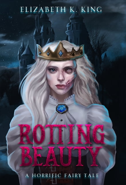Horrific Fairy Tales: Rotting Beauty: A Horrific Fairy Tale (Hardcover ... Horrific Fairy Tales: Rotting Beauty: A Horrific Fairy Tale (Hardcover ...