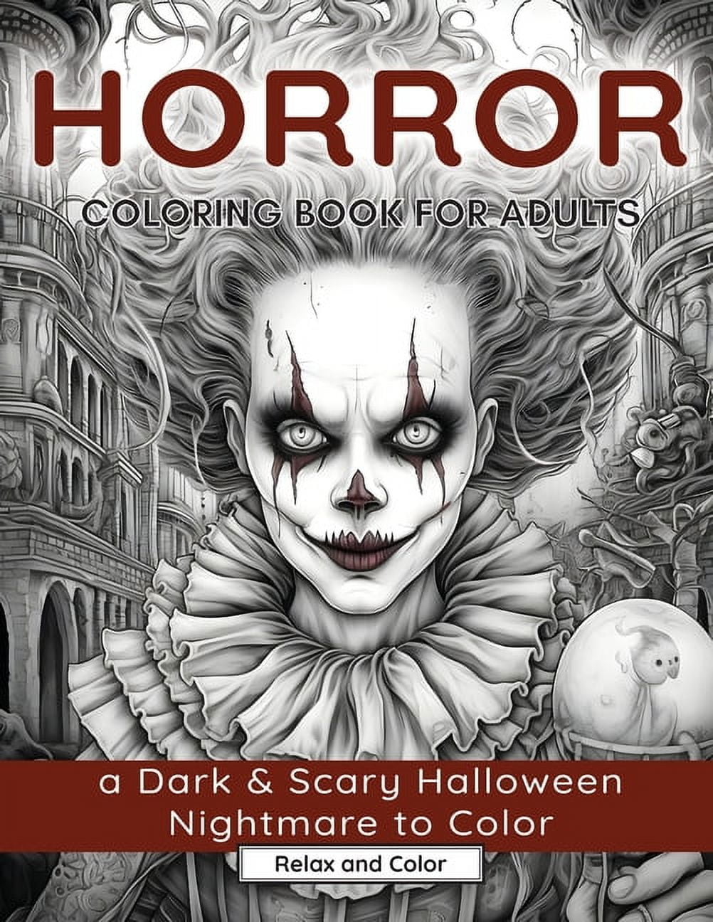 Horror Coloring Book for Adults: A Dark & Scary Halloween Nightmare to ...
