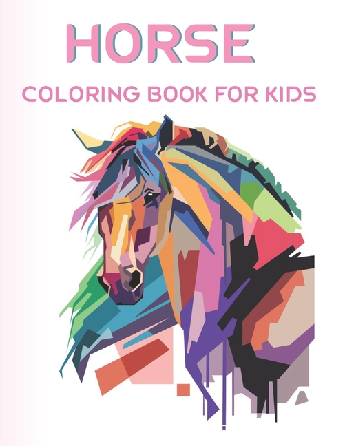 Horse Coloring Book For Kids: A Fun and Beautiful Horse + Pony Coloring ...