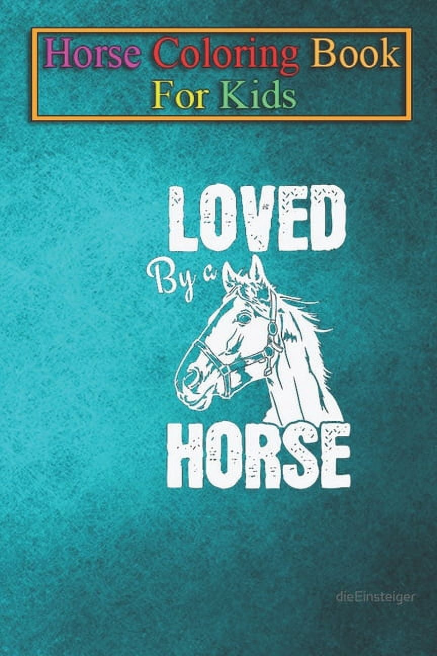 Horse Coloring Book For Kids: Horses Loved by a Horse Animal Coloring ...