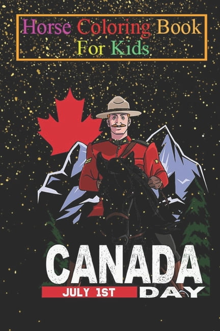 Horse Coloring Book For Kids: Mountie Canadian Horse Canada Day Animal ...