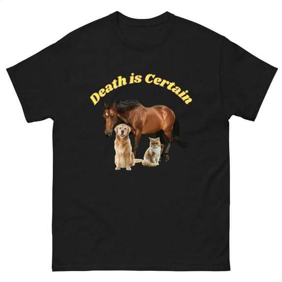 Horse Dog Cat Graphic Tee Death Is Certain Quote Dark Style Animal Lovers Shirt Unisex Cotton T ...