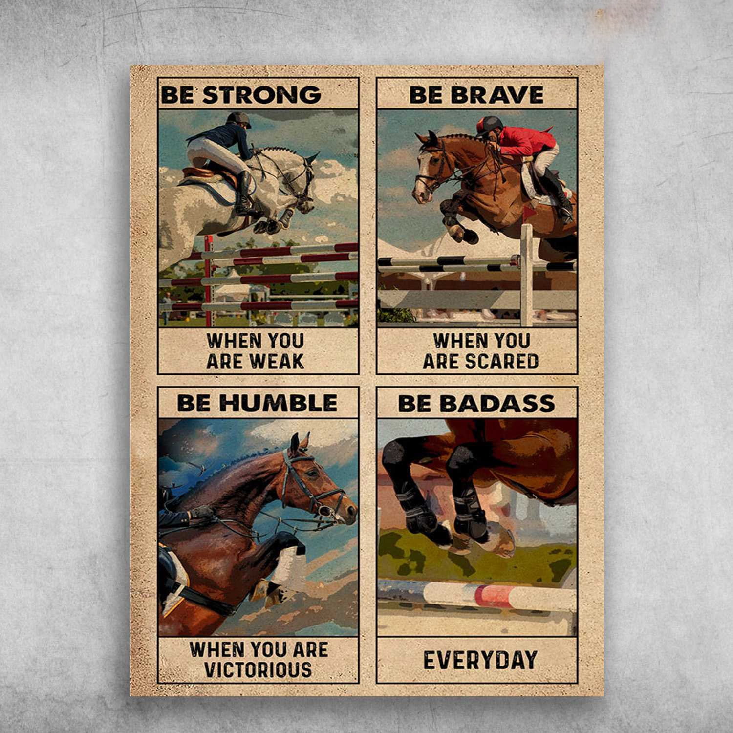 Horse Poster, Horse Riding - Be Strong When You Are Weak, Be Brave When ...