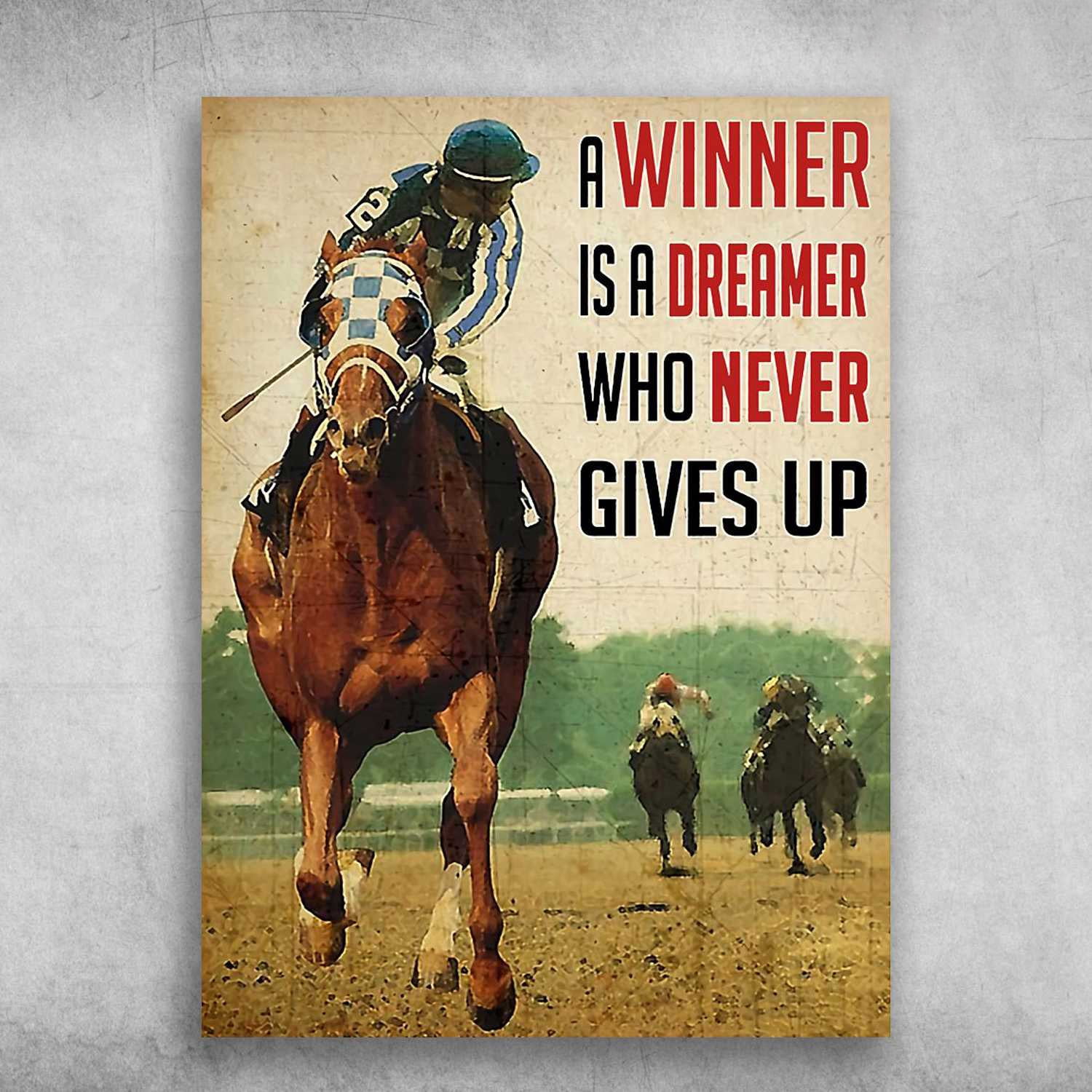 Horse Riding, Racing Horse Poster - A Winner Is A Dreamer, Who Never ...