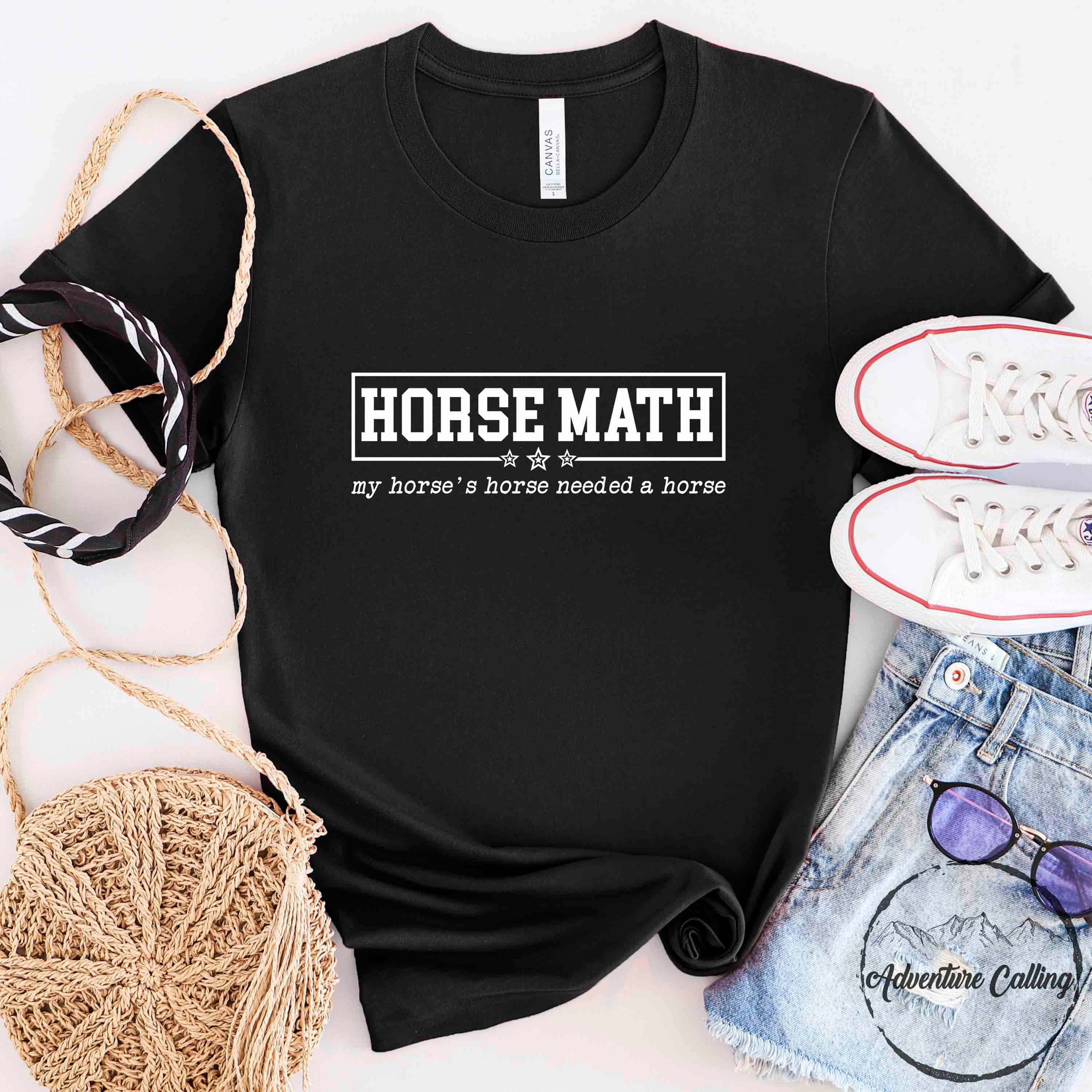 Horse Shirt, Horse Math My Horse's Horse Needed A Horse, Horse Lover ...