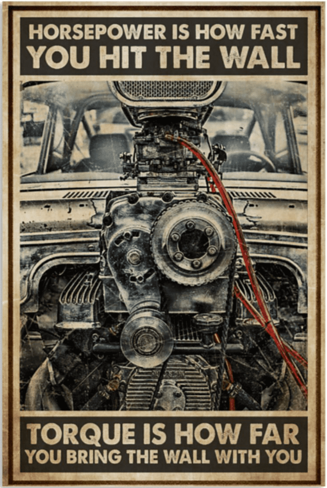 Horsepower is how fast you hit the wall torque is how far you bring the ...