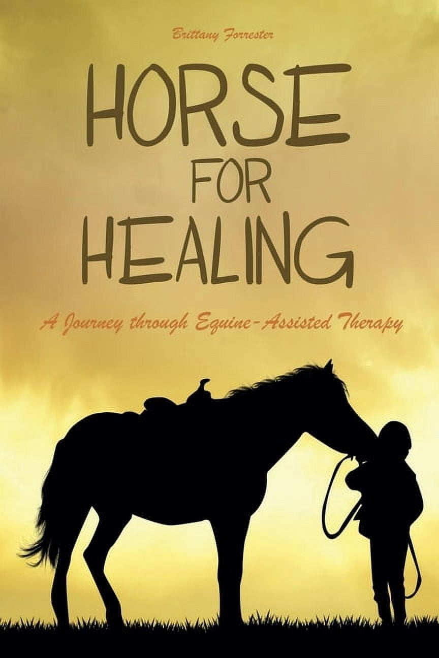 Horses For Healing A Journey through Equine-Assisted Therapy ...