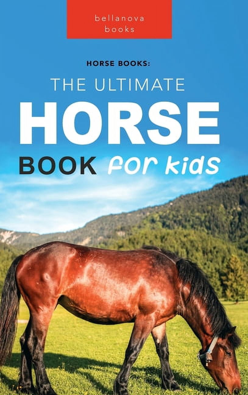 Horses: The Ultimate Horse Book for Kids:100+ Amazing Horse & Pony ...