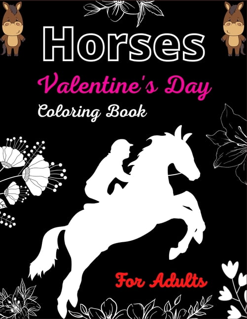 Horses Valentine's Day Coloring Book For Adults: A Collection Of 30 ...