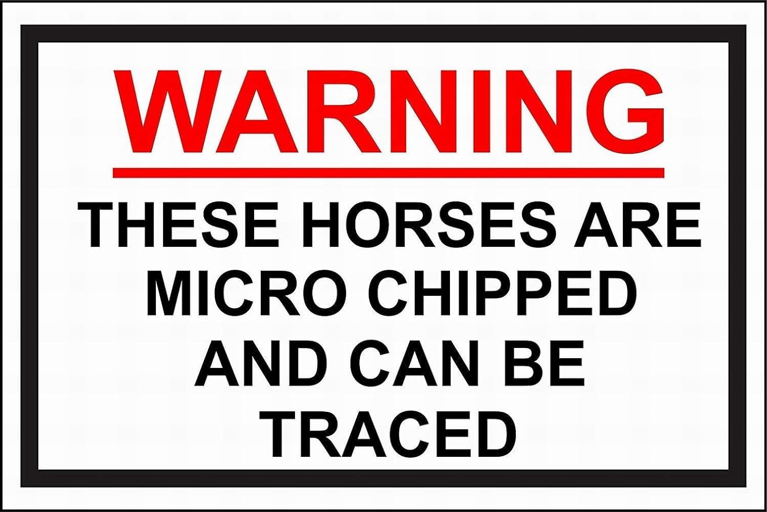 Horses are MICROCHIPPED CAN BE Traced Sign Safety Sign Danger Warning ...