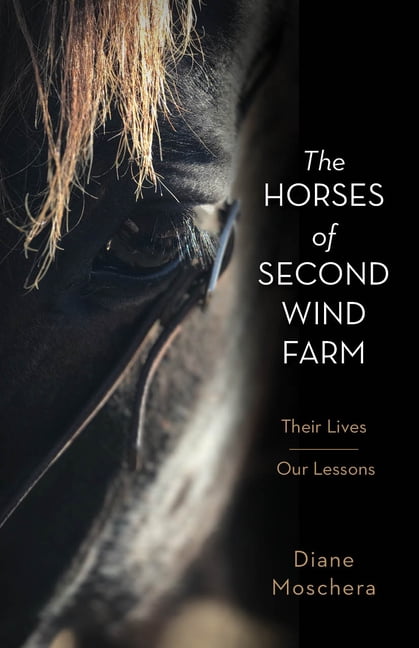The Horses of Second Wind Farm: Their Lives - Our Lessons, (Hardcover ...