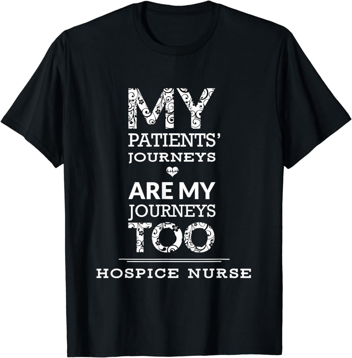 Hospice Nurse Tshirt | My Patients Journeys Are My Journeys - Walmart.com